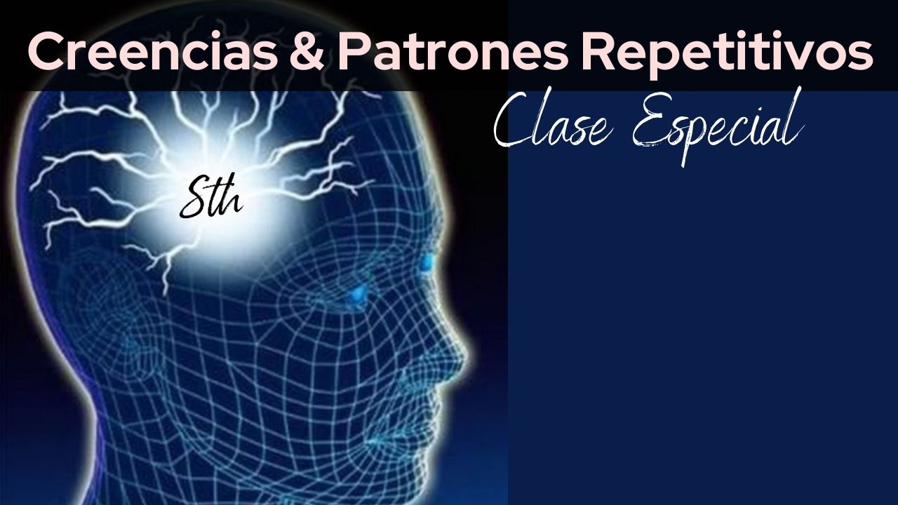 Creencias y Patrones Repetitivos - Clase Especial – Sin Trucos Humanos
